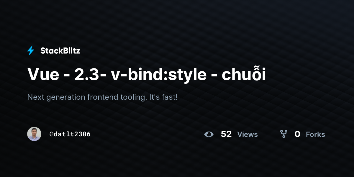 Vue - 2.3- v-bind:style - chuỗi - StackBlitz