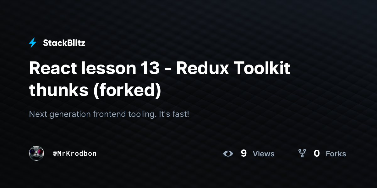 React lesson 13 - Redux Toolkit thunks (forked) - StackBlitz
