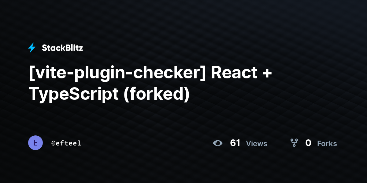 [vite-plugin-checker] React + TypeScript (forked) - StackBlitz