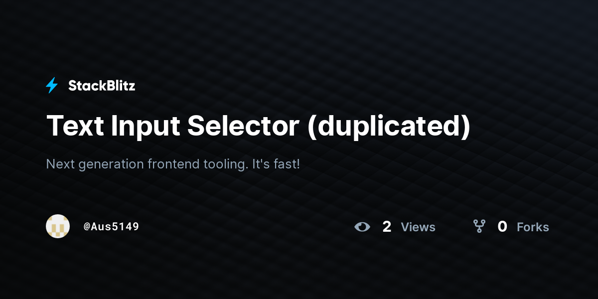 Text Input Selector (duplicated) - StackBlitz
