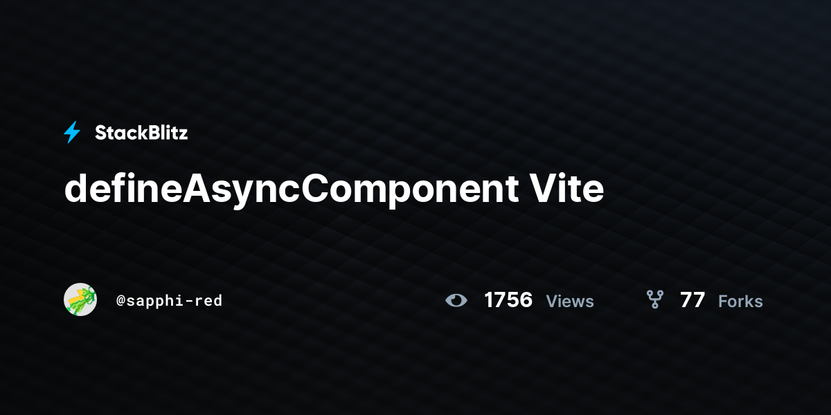 defineAsyncComponent Vite - StackBlitz