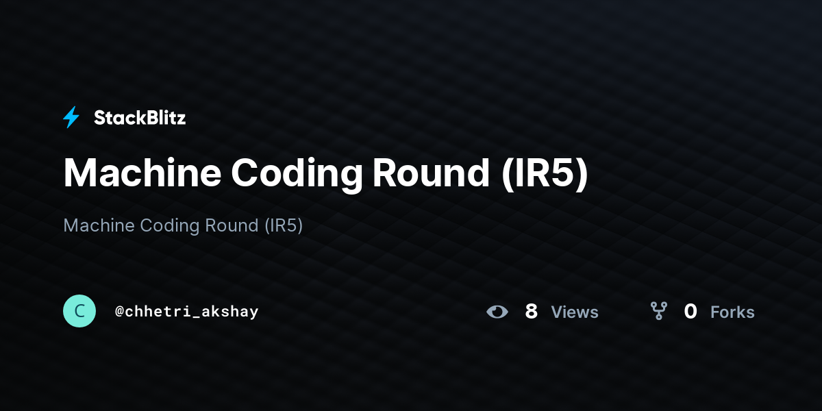 Machine Coding Round (IR5) - StackBlitz
