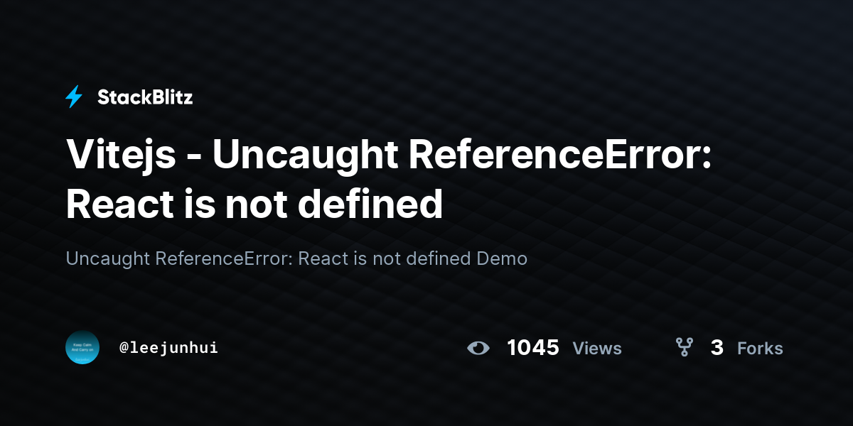 Vitejs - Uncaught ReferenceError: React is not defined - StackBlitz