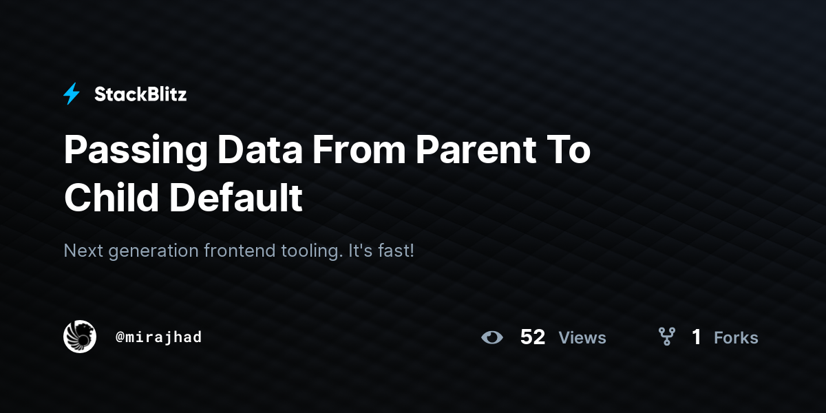 Passing Data From Parent To Child Default - StackBlitz