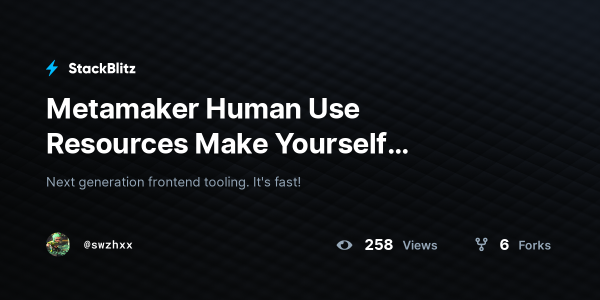 Metamaker Human Use Resources Make Yourself Business Human - StackBlitz