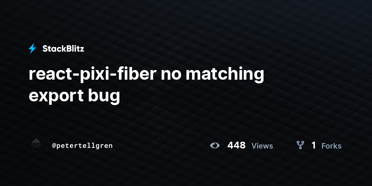 react-pixi-fiber no matching export bug - StackBlitz