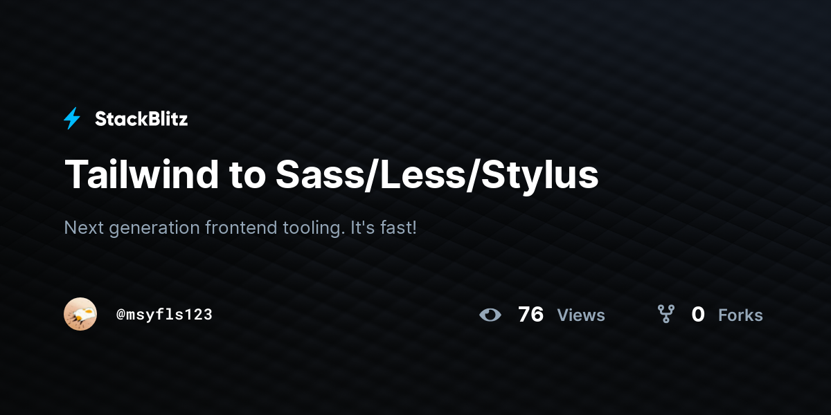 Tailwind to Sass/Less/Stylus - StackBlitz