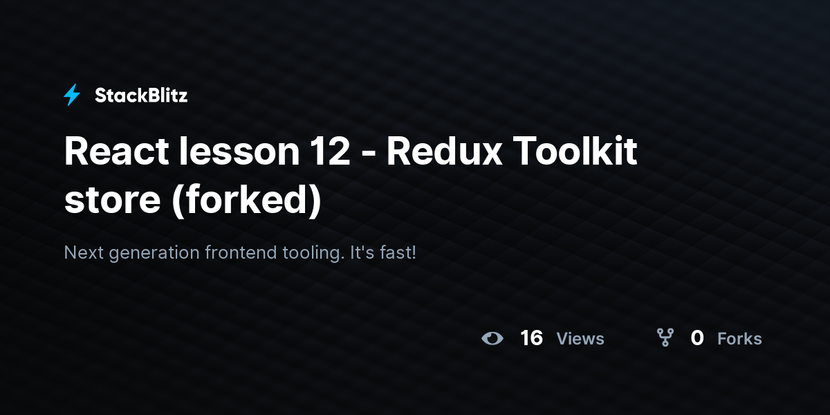 React lesson 12 - Redux Toolkit store (forked) - StackBlitz