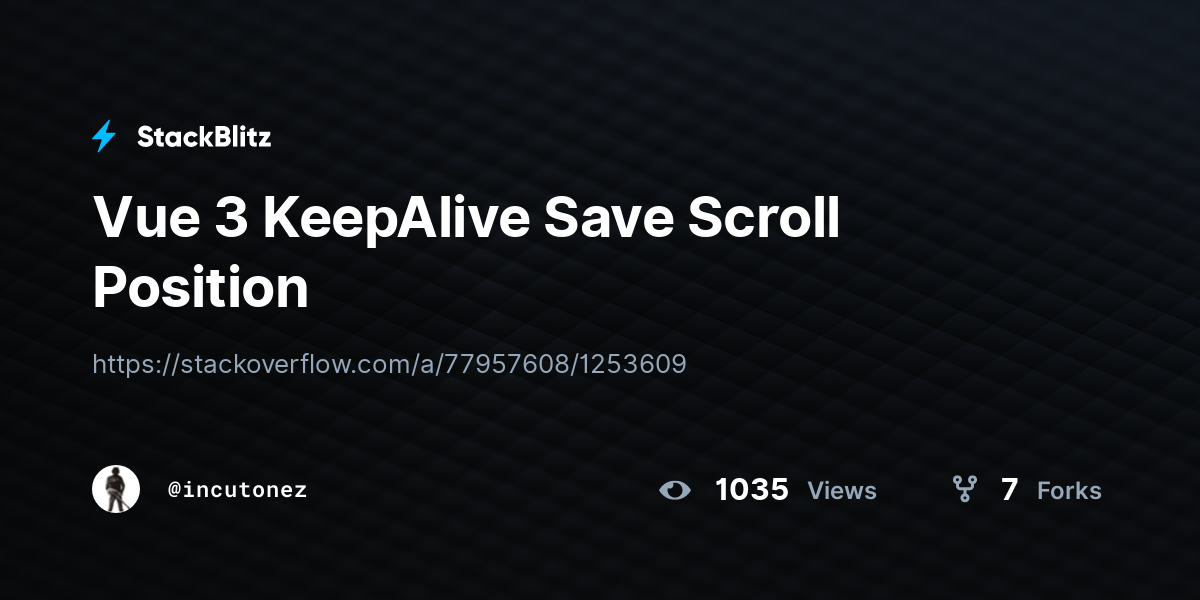 Vue 3 KeepAlive Save Scroll Position - StackBlitz
