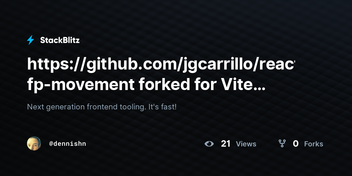 https://github.com/jgcarrillo/react-fp-movement forked for Vite (forked) - StackBlitz
