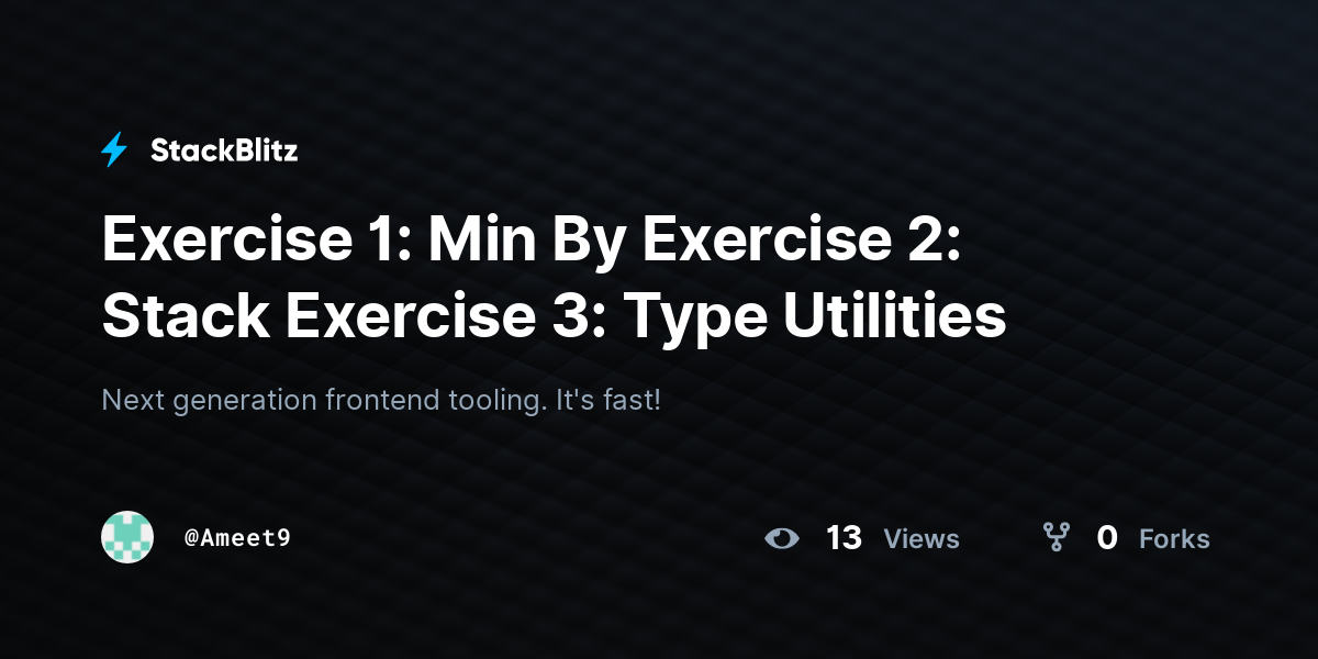 Exercise 1: Min By Exercise 2: Stack Exercise 3: Type Utilities - StackBlitz