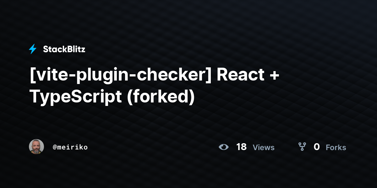 [vite-plugin-checker] React + TypeScript (forked) - StackBlitz