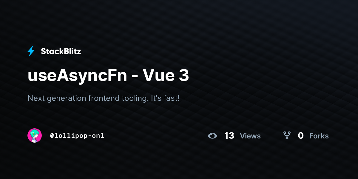 useAsyncFn - Vue 3 - StackBlitz