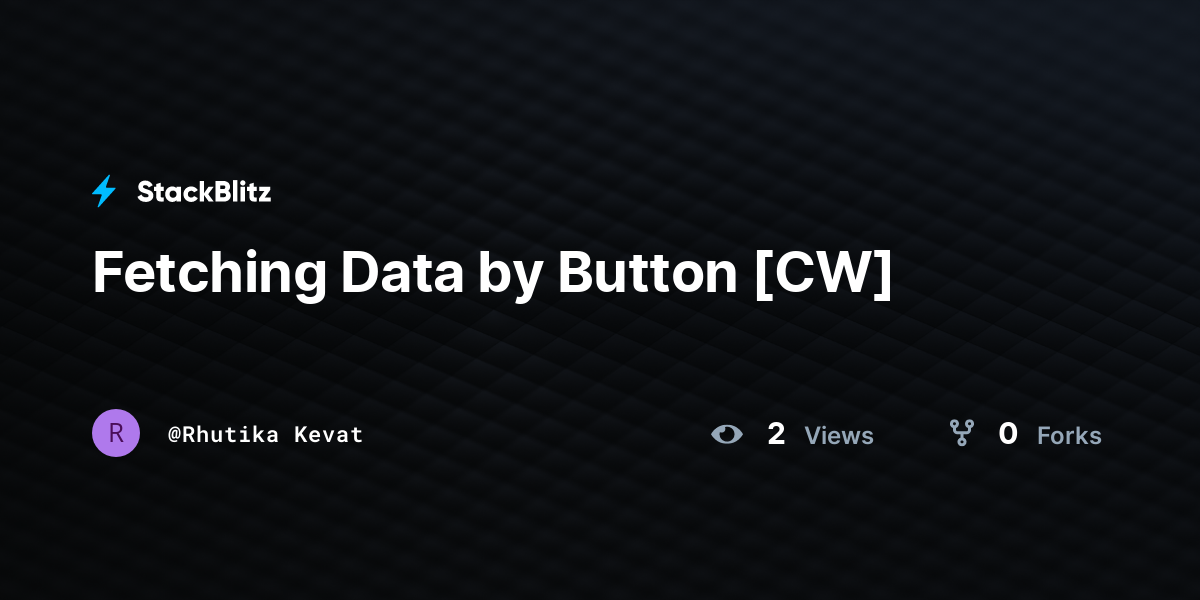 Fetching Data by Button [CW] - StackBlitz