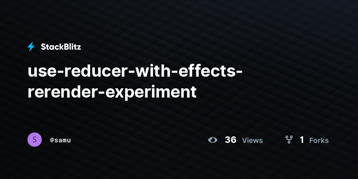 use-reducer-with-effects-rerender-experiment - StackBlitz