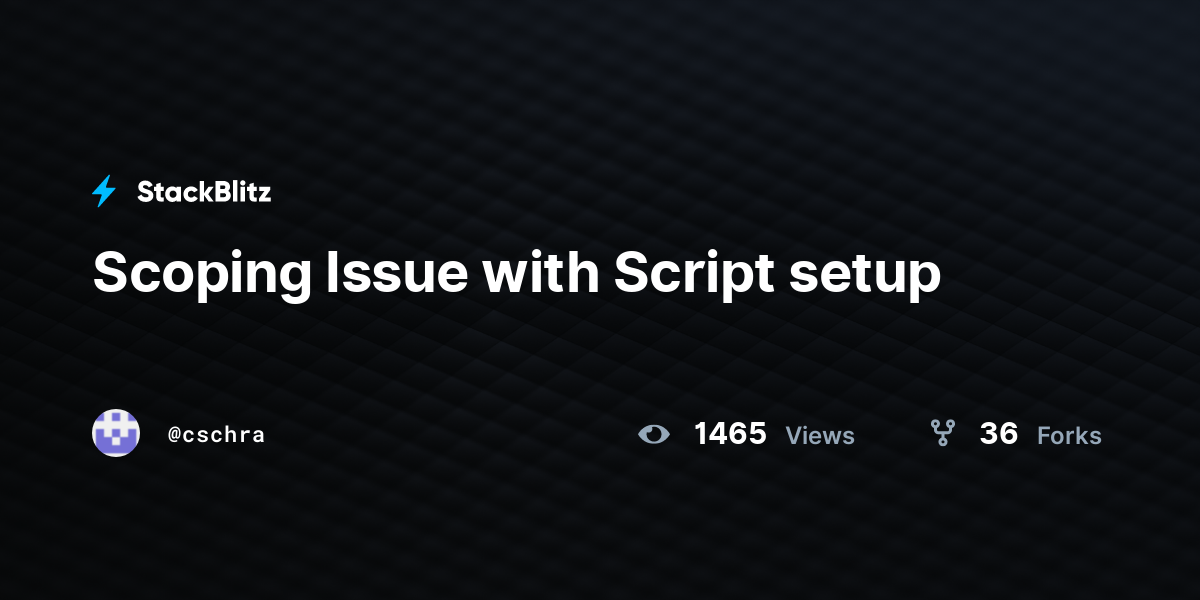 Scoping Issue with Script setup - StackBlitz