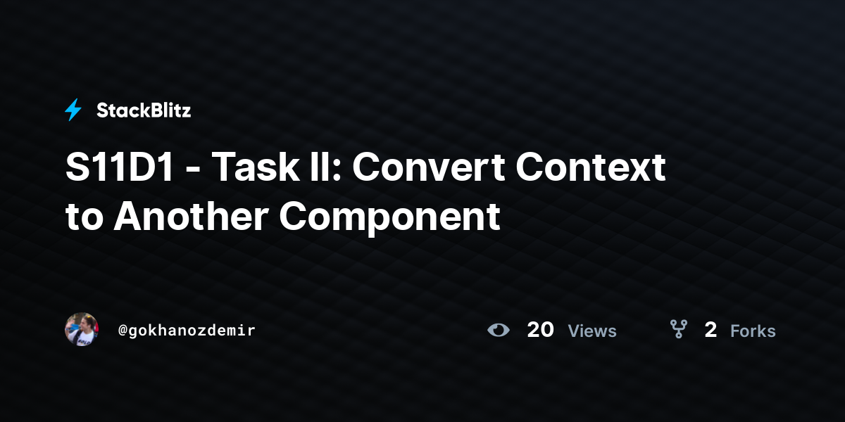 S11D1 - Task II: Convert Context to Another Component - StackBlitz