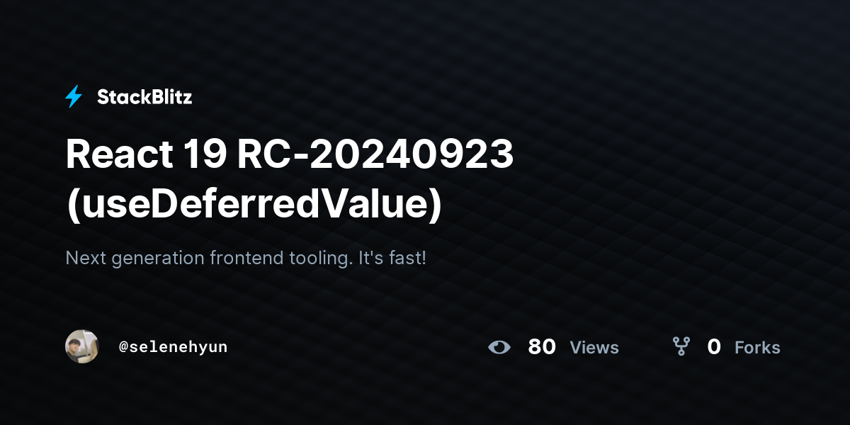 React 19 RC-20240923 (useDeferredValue) - StackBlitz
