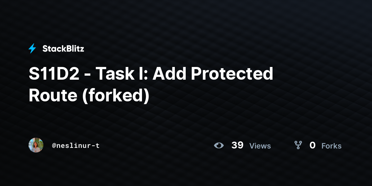 S11D2 - Task I: Add Protected Route (forked) - StackBlitz