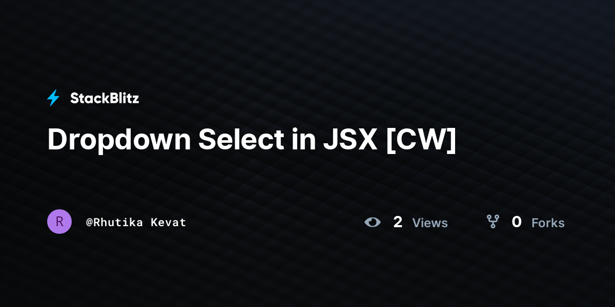 Dropdown Select in JSX [CW] - StackBlitz