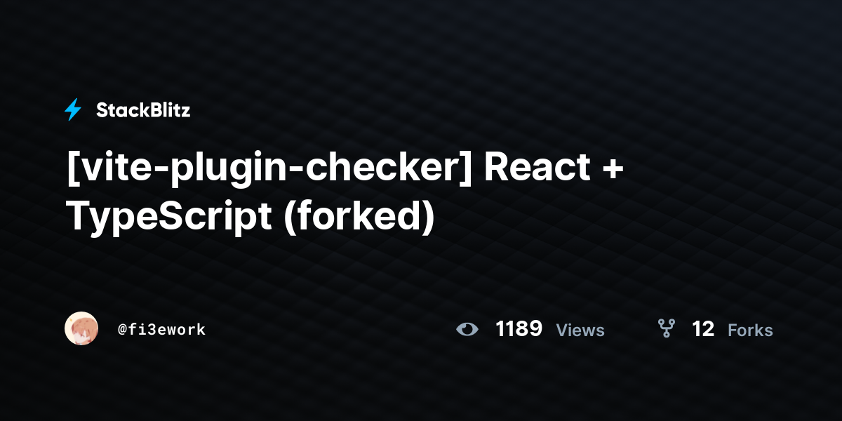 [vite-plugin-checker] React + TypeScript (forked) - StackBlitz
