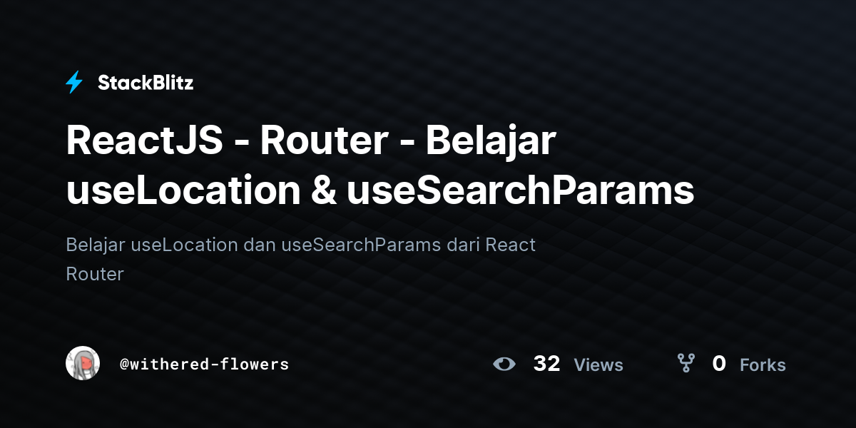 ReactJS - Router - Belajar useLocation & useSearchParams - StackBlitz