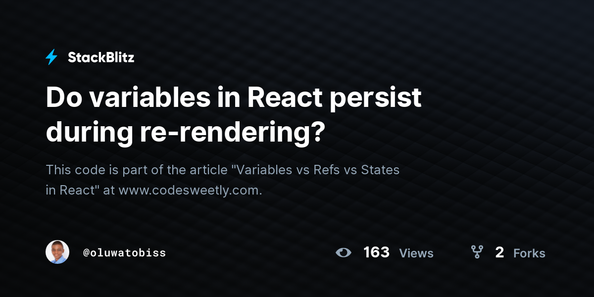 Do variables in React persist during re-rendering? - StackBlitz