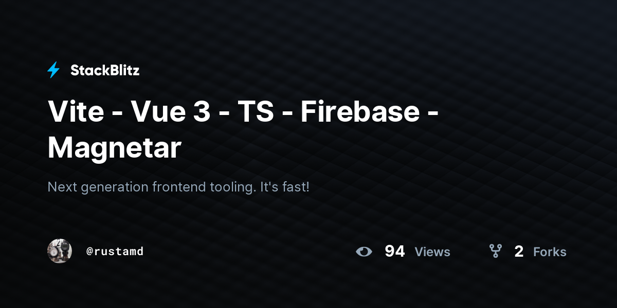 Vite - Vue 3 - TS - Firebase - Magnetar - StackBlitz