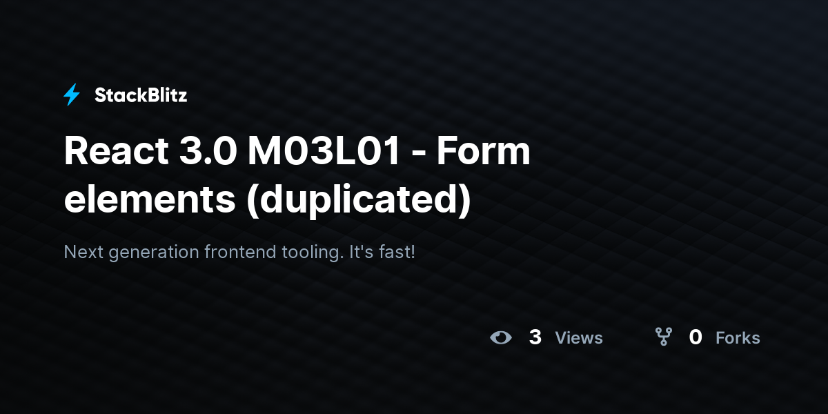 React 3.0 M03L01 - Form elements (duplicated) - StackBlitz