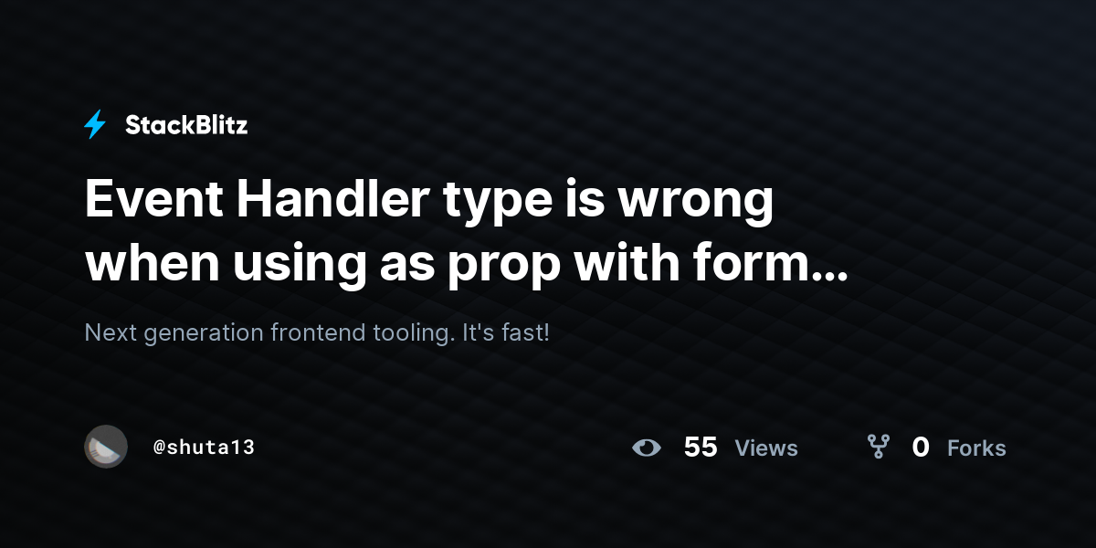 Event Handler type is wrong when using as prop with form (forked) - StackBlitz