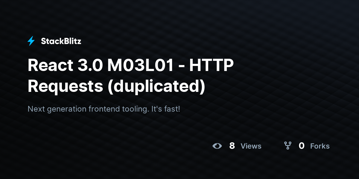 React 3.0 M03L01 - HTTP Requests (duplicated) - StackBlitz