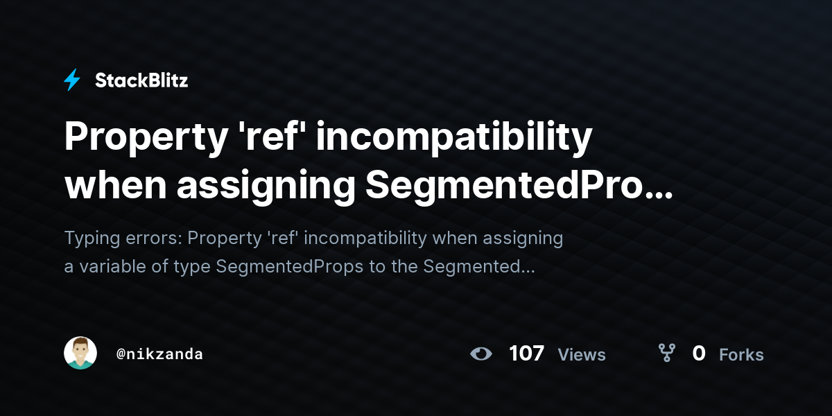 Property 'ref' incompatibility when assigning SegmentedProps variable to the Segmented component ...