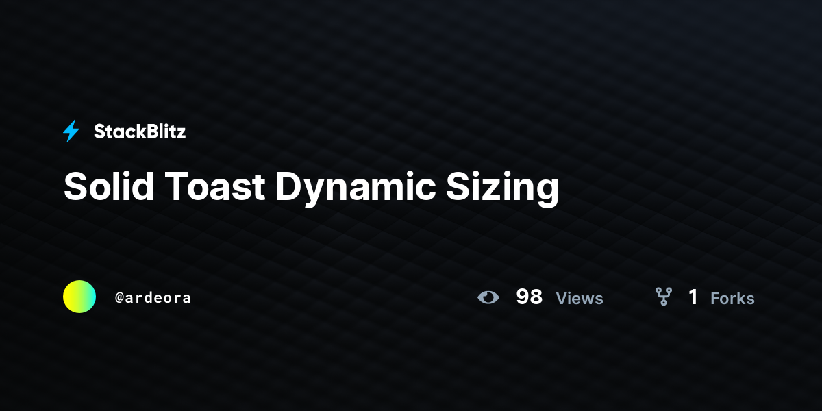 Solid Toast Dynamic Sizing - StackBlitz