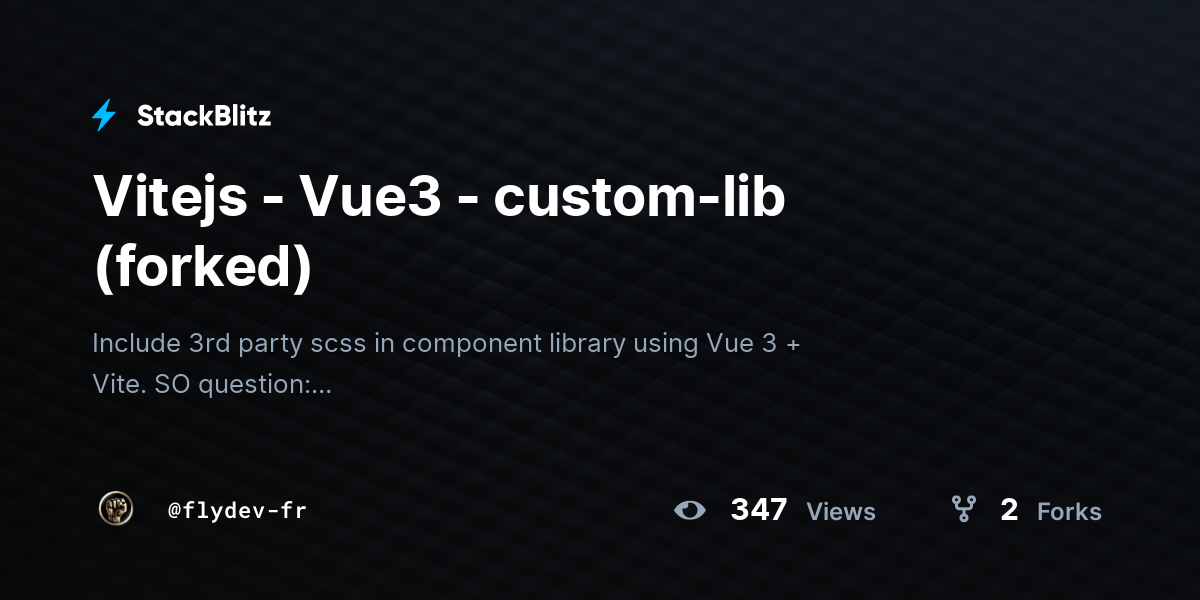 Vitejs - Vue3 - custom-lib (forked) - StackBlitz Vitejs - Vue3 - custom-lib (forked) - StackBlitz