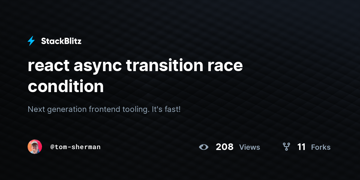 react async transition race condition - StackBlitz