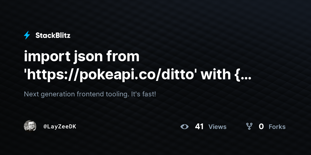import json from 'https://pokeapi.co/ditto' with { type: 'json ... import json from 'https://pokeapi.co/ditto' with { type: 'json ...