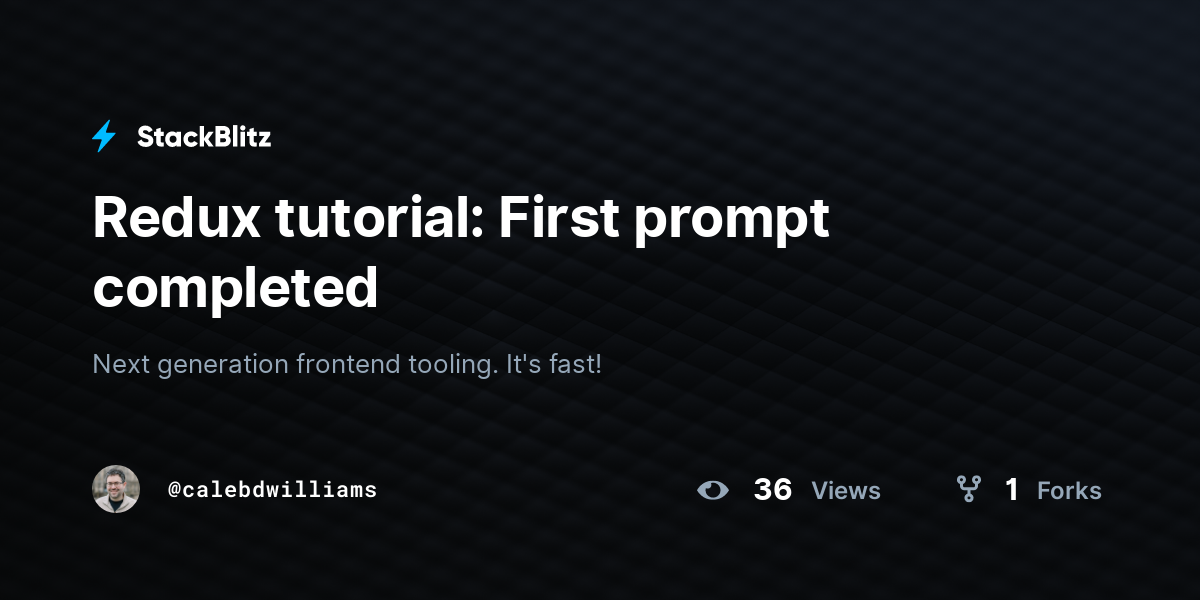 Redux tutorial: First prompt completed - StackBlitz