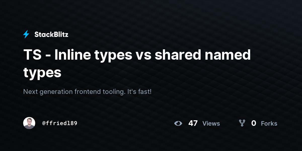 TS - Inline types vs shared named types - StackBlitz