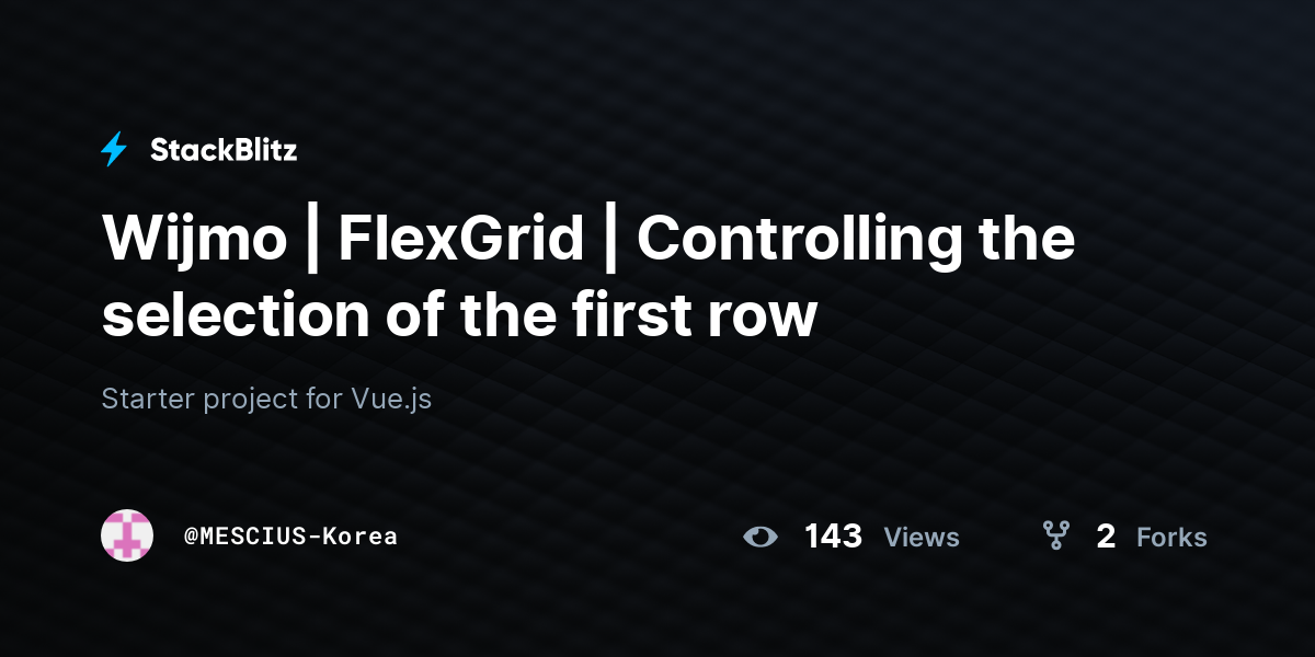 Wijmo | FlexGrid | Controlling the selection of the first row - StackBlitz Wijmo | FlexGrid | Controlling the selection of the first row - StackBlitz
