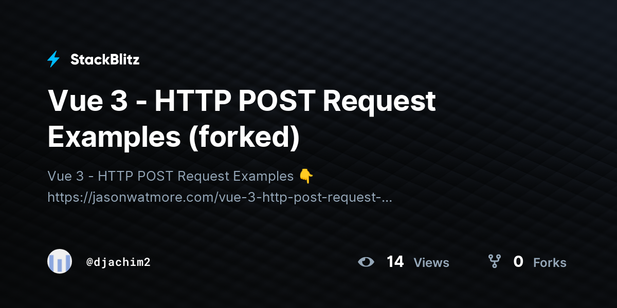 Vue 3 - HTTP POST Request Examples (forked) - StackBlitz Vue 3 - HTTP POST Request Examples (forked) - StackBlitz