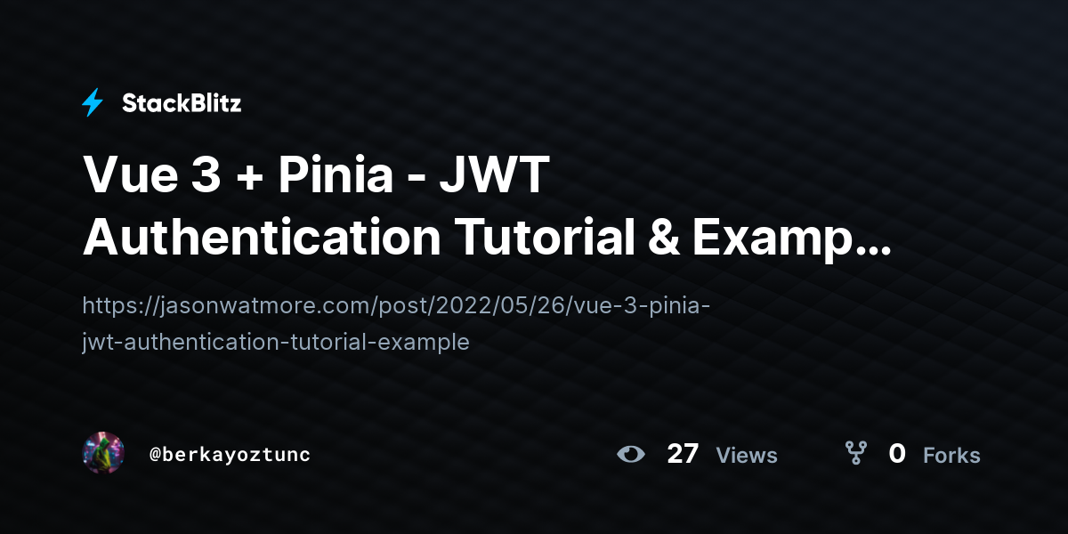 Vue 3 + Pinia - JWT Authentication Tutorial & Example (forked) - StackBlitz Vue 3 + Pinia - JWT Authentication Tutorial & Example (forked) - StackBlitz