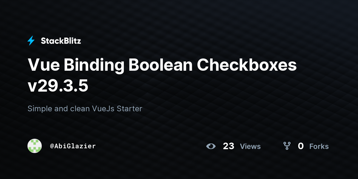 Vue Binding Boolean Checkboxes v29.3.5 - StackBlitz Vue Binding Boolean Checkboxes v29.3.5 - StackBlitz