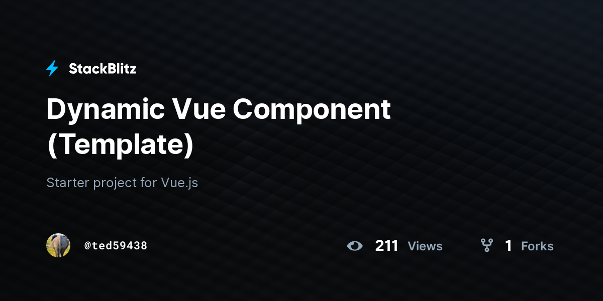 Dynamic Vue Component (Template) - StackBlitz Dynamic Vue Component (Template) - StackBlitz