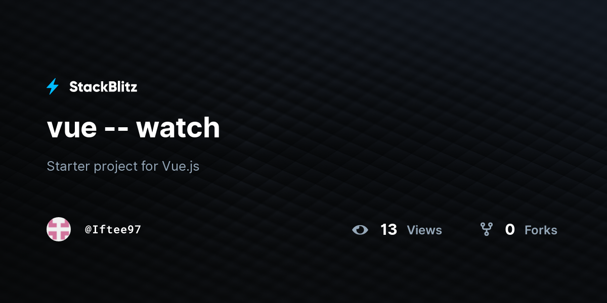 vue -- watch - StackBlitz