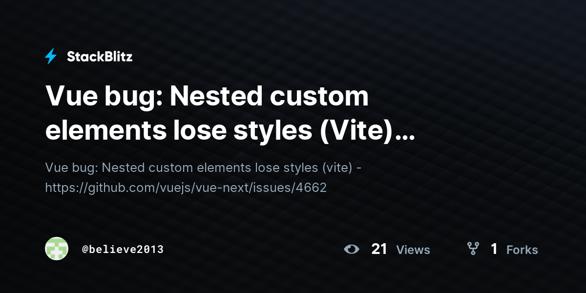 Vue bug: Nested custom elements lose styles (Vite) (forked) - StackBlitz Vue bug: Nested custom elements lose styles (Vite) (forked) - StackBlitz