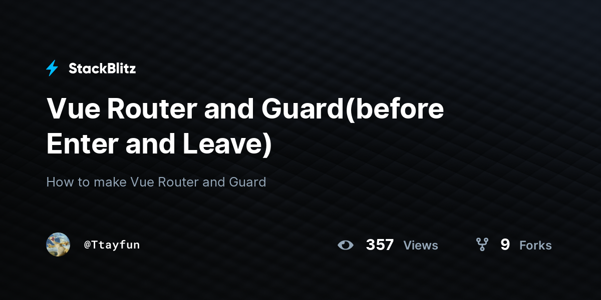 Vue Router and Guard(before Enter and Leave) - StackBlitz Vue Router and Guard(before Enter and Leave) - StackBlitz
