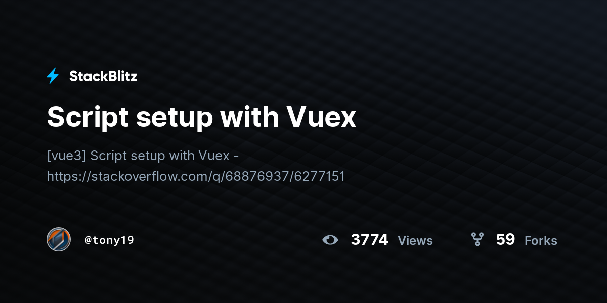 Script setup with Vuex - StackBlitz Script setup with Vuex - StackBlitz