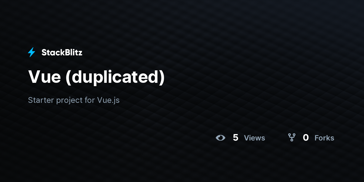 Vue (duplicated) - StackBlitz Vue (duplicated) - StackBlitz