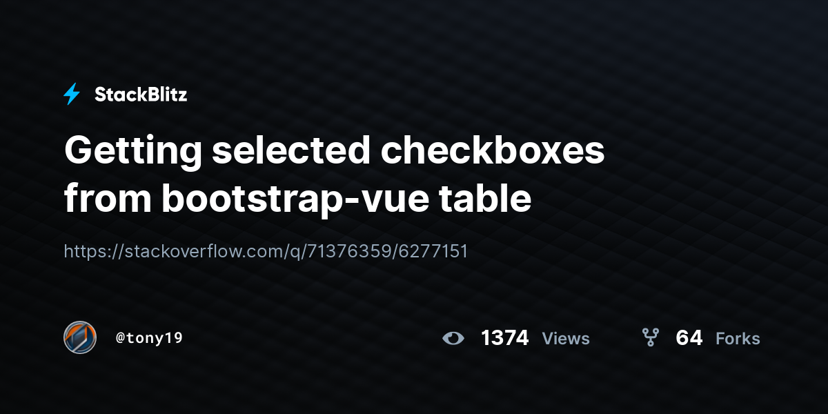 Getting selected checkboxes from bootstrap-vue table - StackBlitz Getting selected checkboxes from bootstrap-vue table - StackBlitz