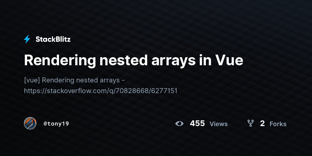 Rendering nested arrays in Vue - StackBlitz Rendering nested arrays in Vue - StackBlitz